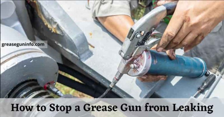 How to Stop a Grease Gun from Leaking: Quick Fix - Grease Gun Info